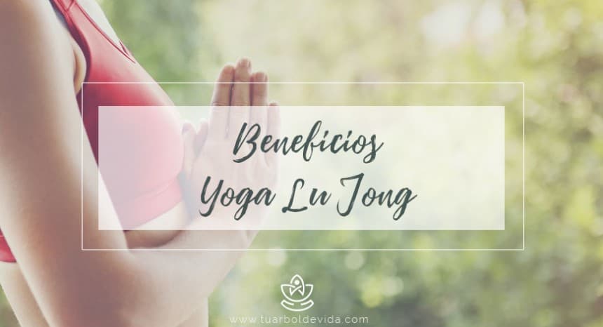 ᐈ Beneficios del Yoga Lu Jong Tibetano - Clases online - Tu árbol de vida